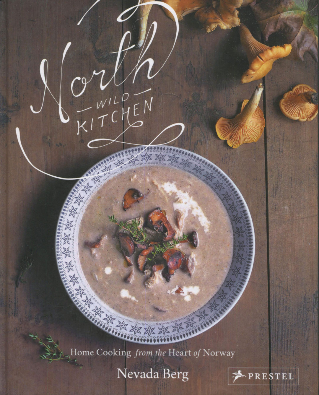 Cookbook Review: North Wild Kitchen by Nevada Berg - Cooking by the Book